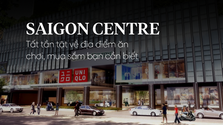 Saigon Centre: Tất tần tật về địa điểm ăn chơi, mua sắm bạn cần biết ...