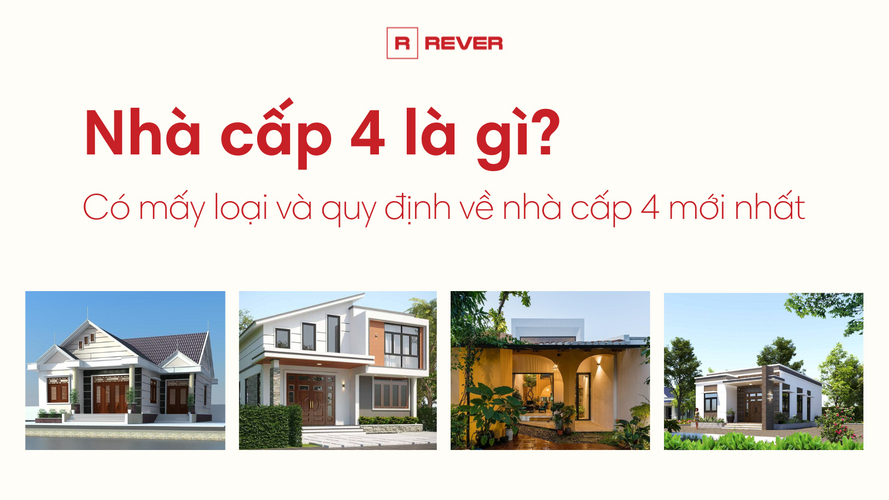 Nhà cấp 4 là gì? Có mấy loại và quy định về nhà cấp 4 mới nhất - Rever Blog